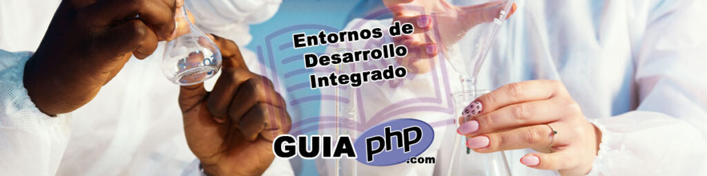 Entorno de Desarrollo Integrado para el Desarrollo en PHP - Guia PHP