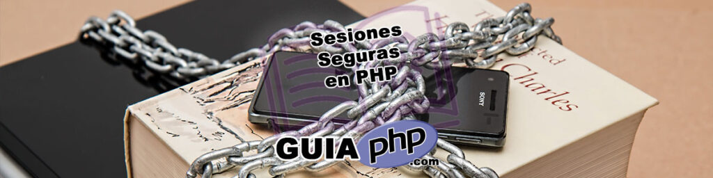 Sesiones Seguras en PHP - Guia PHP