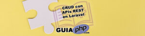 CRUD con APIs REST en Laravel: Pasos Sencillos - Guia PHP