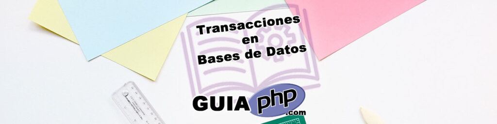 Transacciones en Bases de Datos - Guia PHP